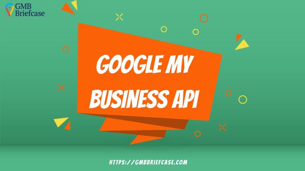 Google My Business API: Key Benefits & Limitations Explained